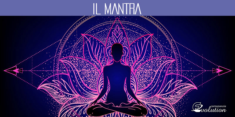 Cos'è il mantra - Cartomanzia Evolution
